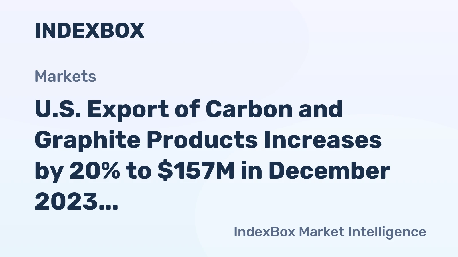 U.S. Export of Carbon and Graphite Products Increases by 20% to $157M in December 2023