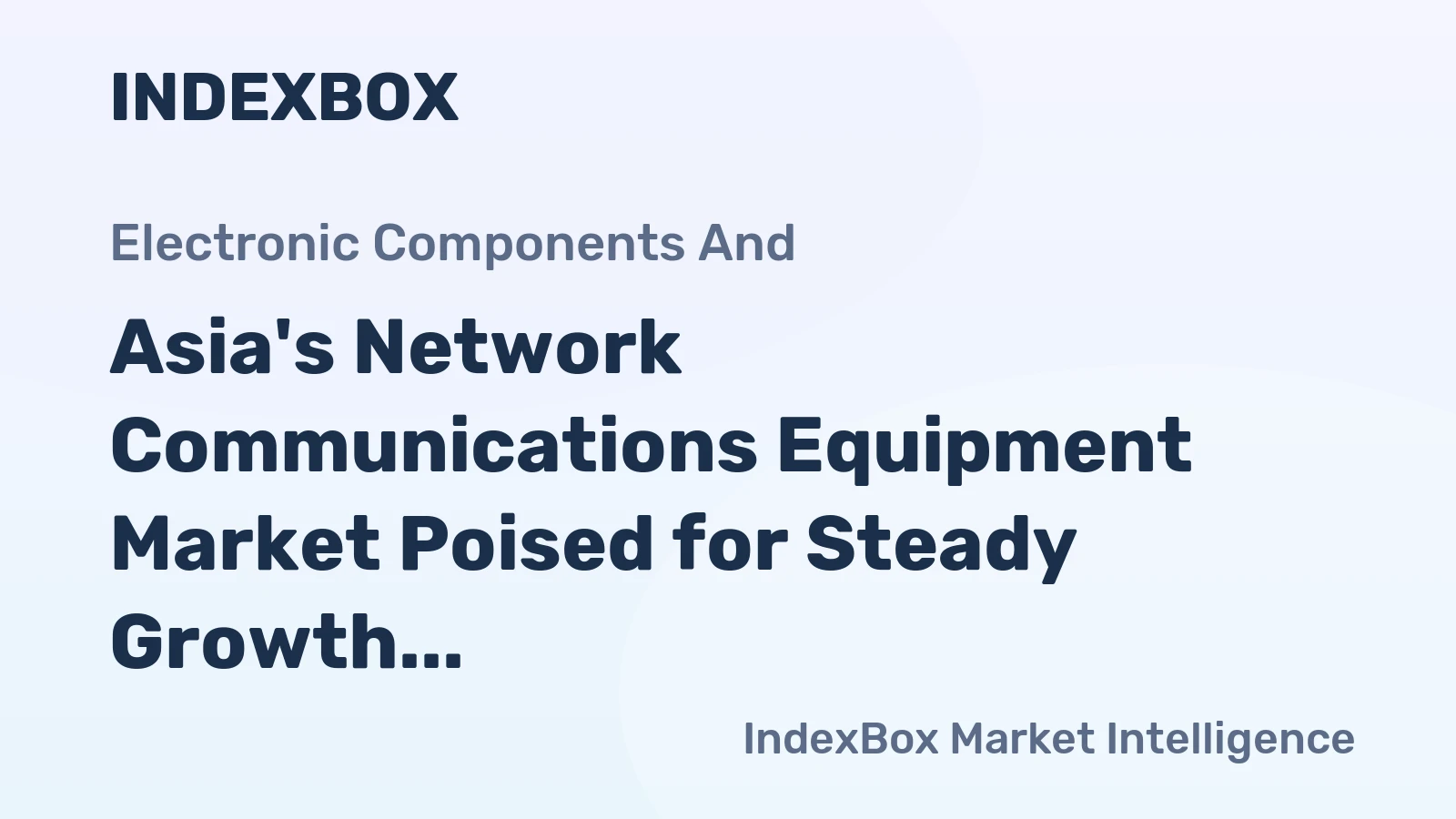 Asia's Network Communications Equipment Market Poised for Steady Growth With 2.1% Volume CAGR Through 2035