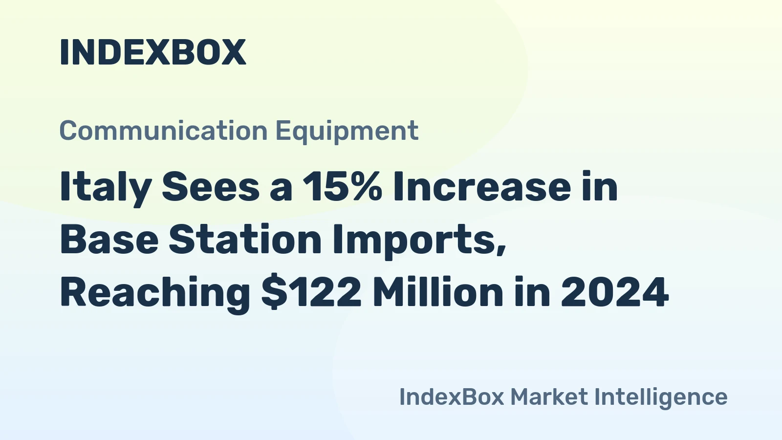 Italy Sees a 15% Increase in Base Station Imports, Reaching $122 Million in 2024