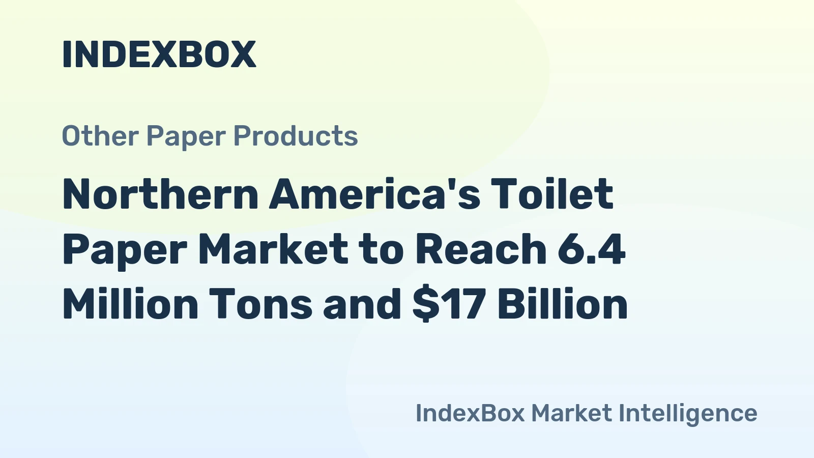 Northern America's Toilet Paper Market to Reach 6.4 Million Tons and $17 Billion