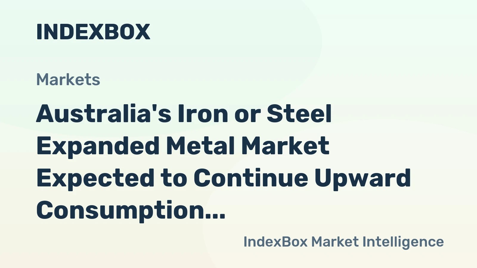 Australia's Iron or Steel Expanded Metal Market Expected to Continue Upward Consumption Trend with +4.0% CAGR