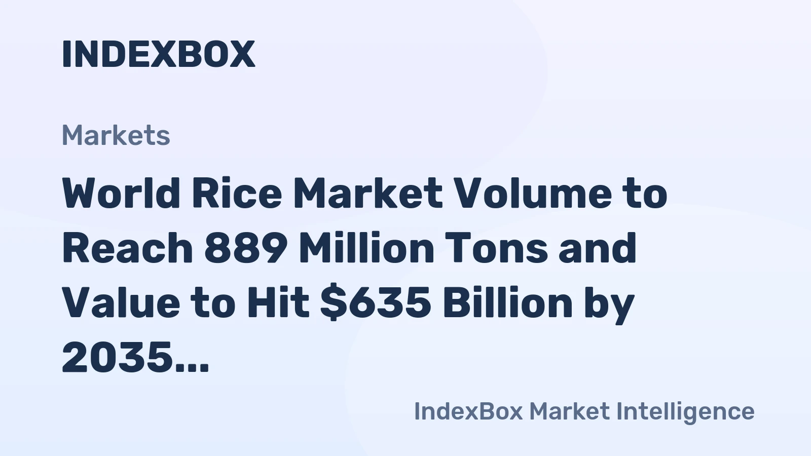 World Rice Market Volume to Reach 889 Million Tons and Value to Hit $635 Billion by 2035