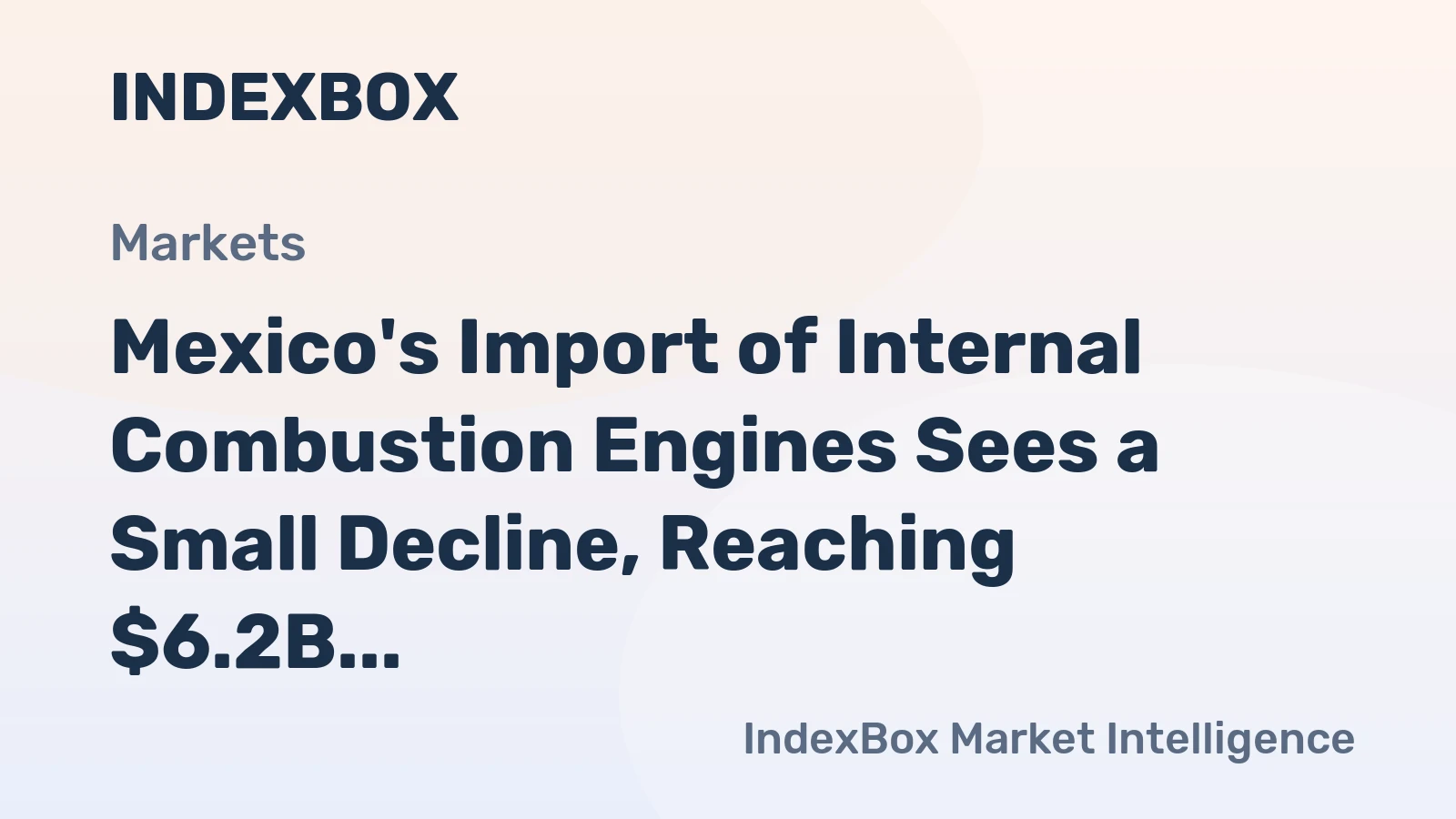 Mexico's Import of Internal Combustion Engines Sees a Small Decline, Reaching $6.2B in 2024