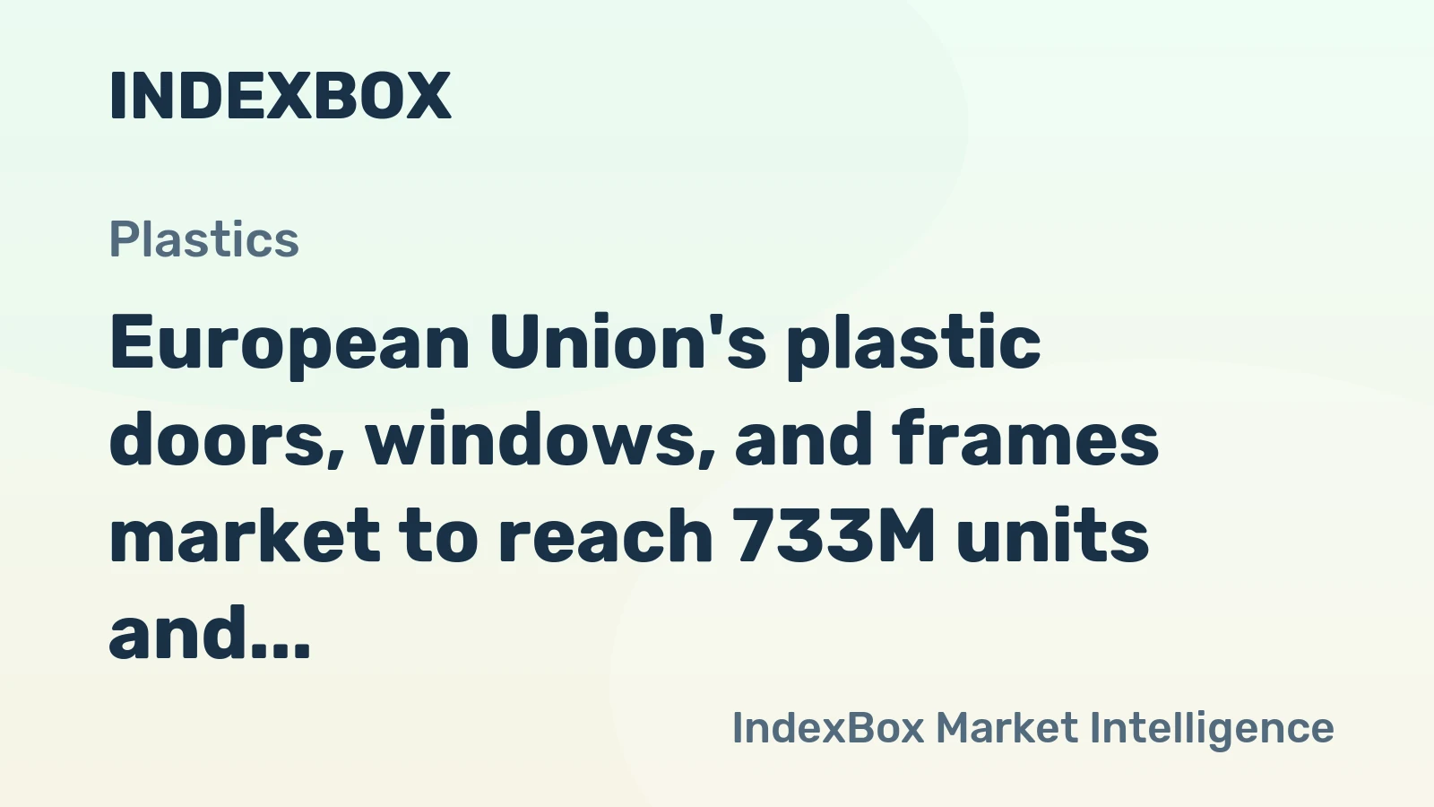 European Union's plastic doors, windows, and frames market to reach 733M units and $13.9B in value by 2035.