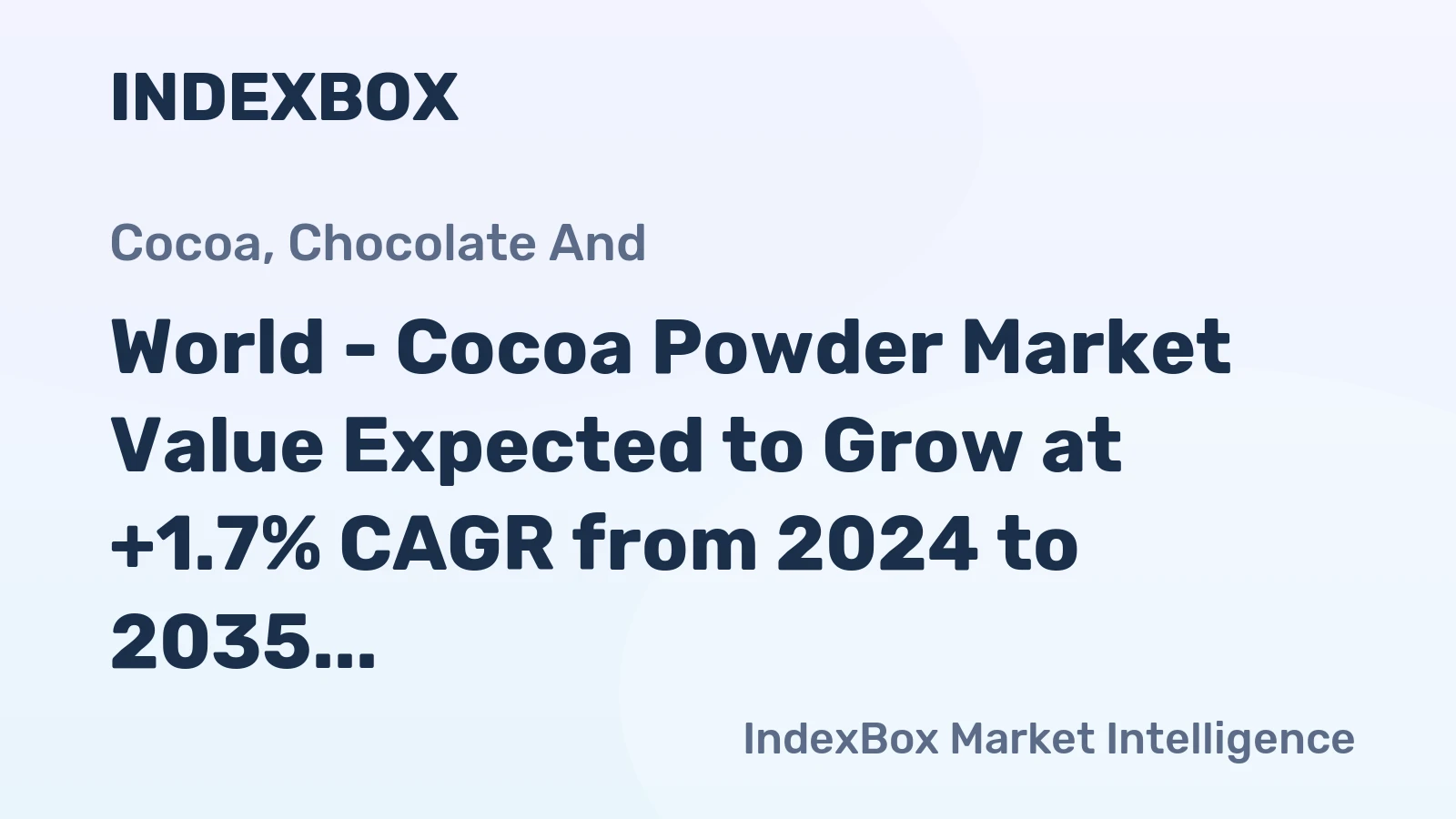 World - Cocoa Powder Market Value Expected to Grow at +1.7% CAGR from 2024 to 2035