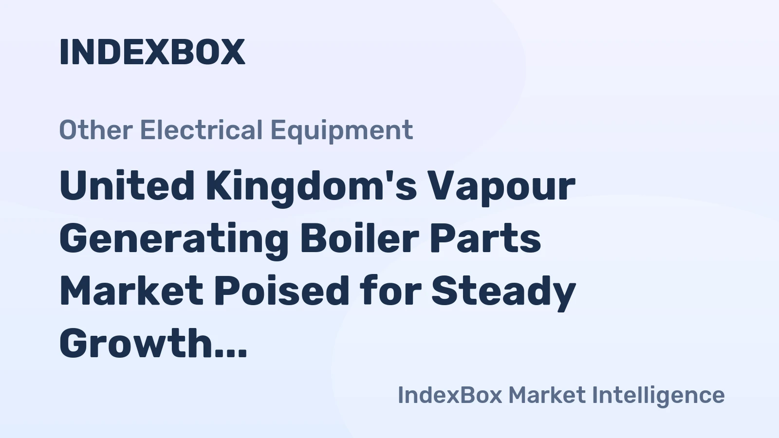 United Kingdom's Vapour Generating Boiler Parts Market Poised for Steady Growth With 32% Value CAGR