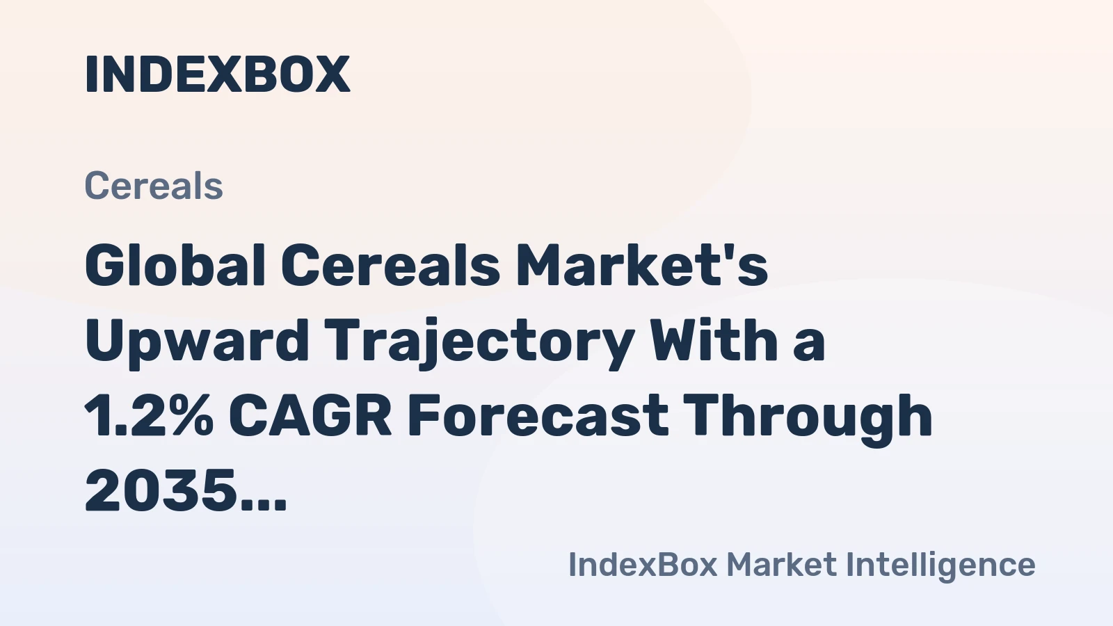 Global Cereals Market's Upward Trajectory With a 1.2% CAGR Forecast Through 2035