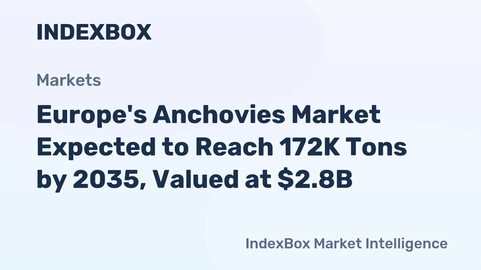 Europe's Anchovies Market Expected to Reach 172K Tons by 2035, Valued at $2.8B