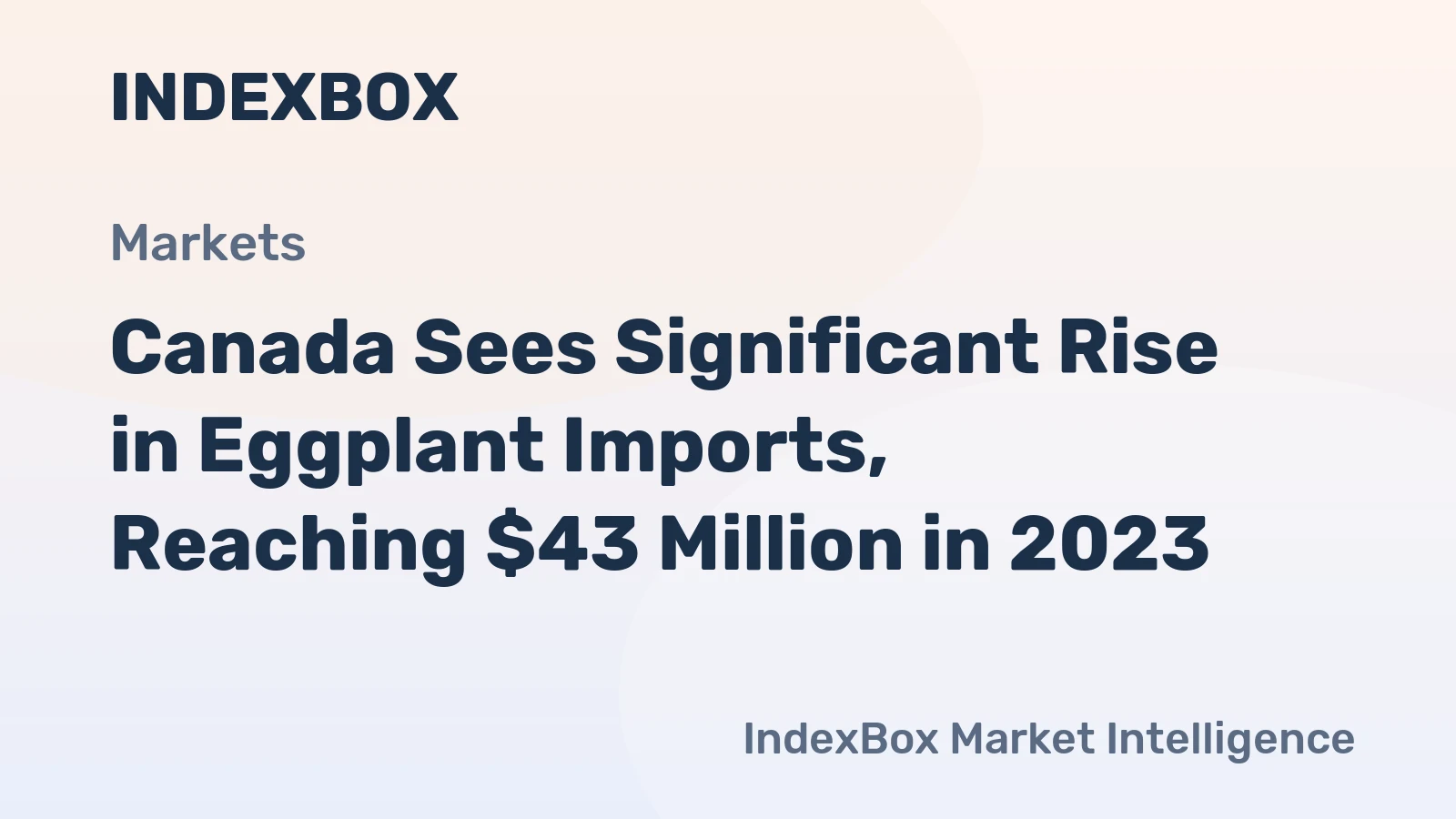 Canada Sees Significant Rise in Eggplant Imports, Reaching $43 Million in 2023