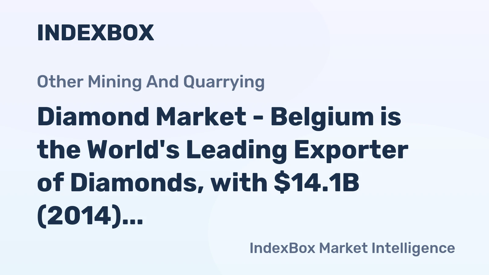 Diamond Market - Belgium is the World's Leading Exporter of Diamonds, with $14.1B (2014)