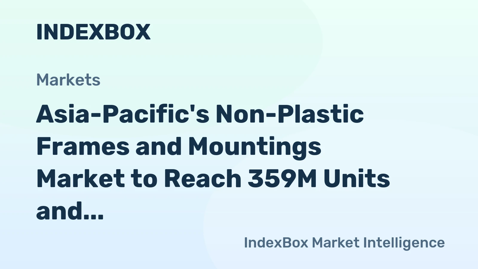 Asia-Pacific's Non-Plastic Frames and Mountings Market to Reach 359M Units and $5.5B by 2035