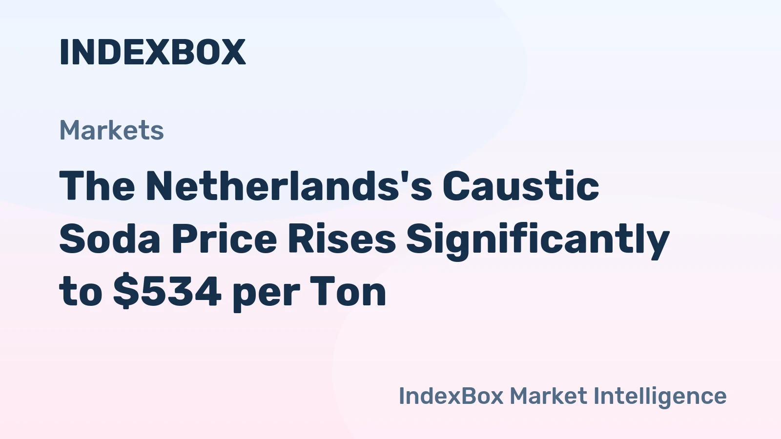 The Netherlands's Caustic Soda Price Rises Significantly to $534 per Ton