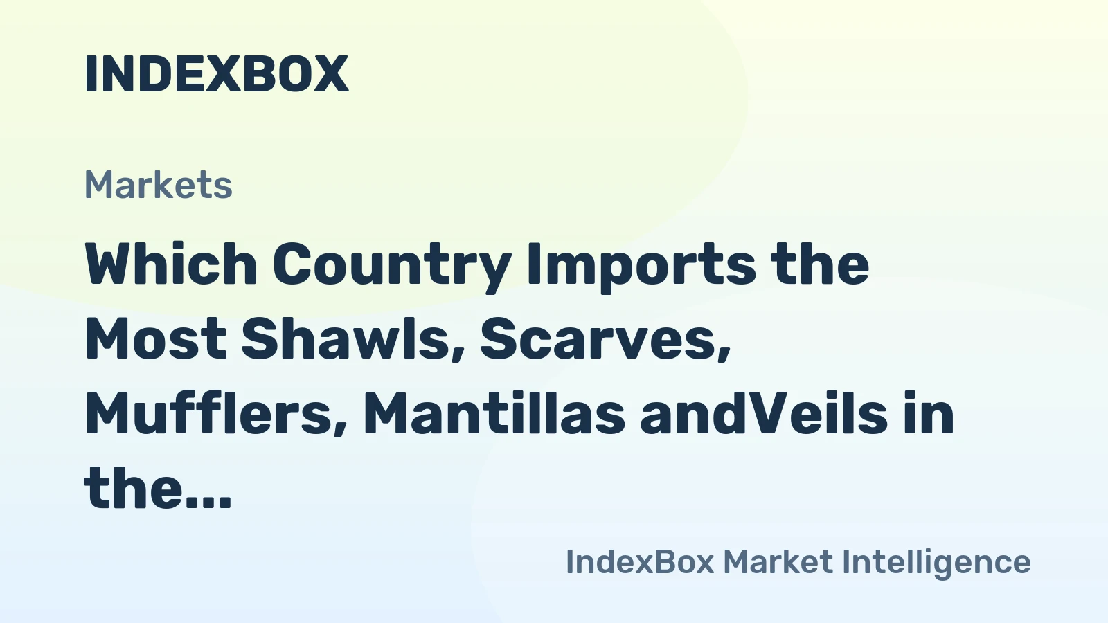 Which Country Imports the Most Shawls, Scarves, Mufflers, Mantillas andVeils in the World?