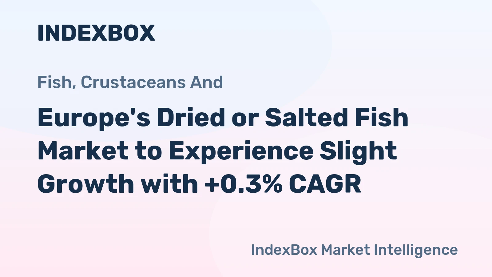 Europe's Dried or Salted Fish Market to Experience Slight Growth with +0.3% CAGR