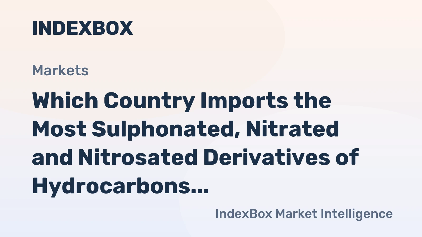 Which Country Imports the Most Sulphonated, Nitrated and Nitrosated Derivatives of Hydrocarbons in the World?