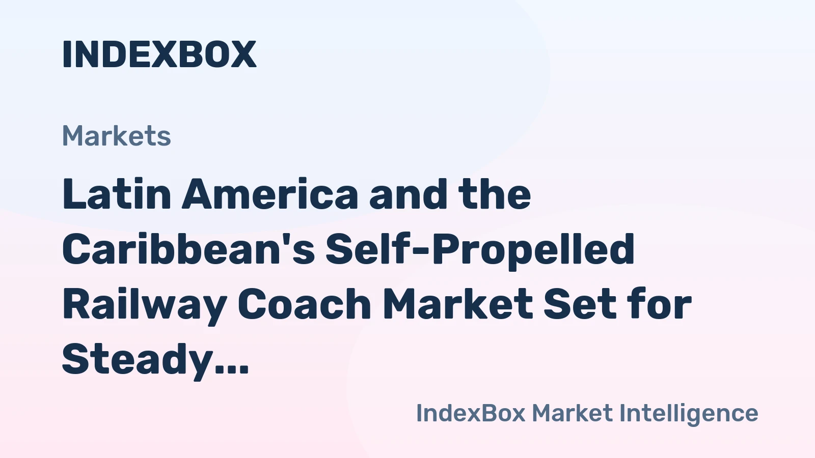 Latin America and the Caribbean's Self-Propelled Railway Coach Market Set for Steady Growth to 38K Units and $78B