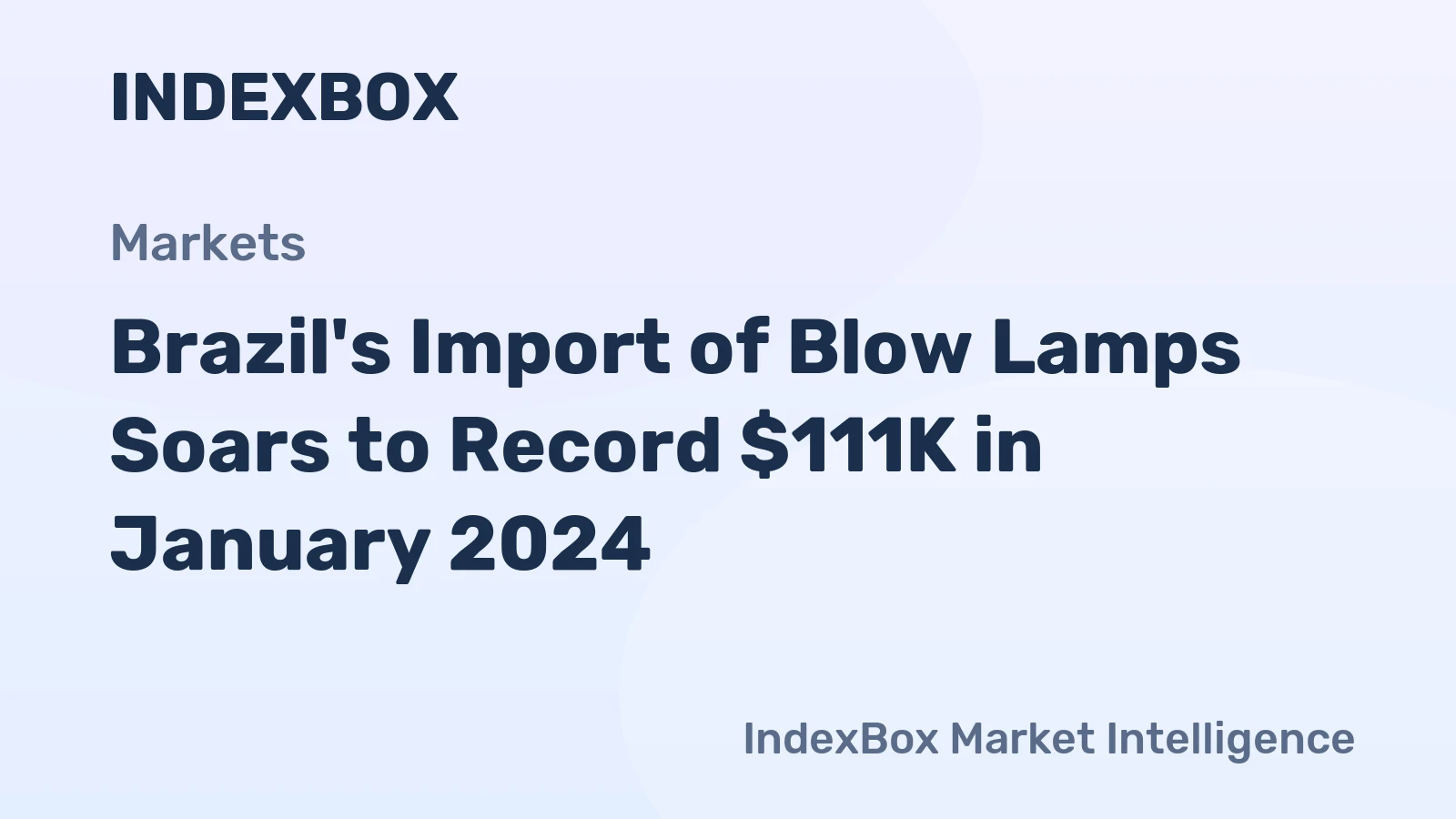 Brazil's Import of Blow Lamps Soars to Record $111K in January 2024