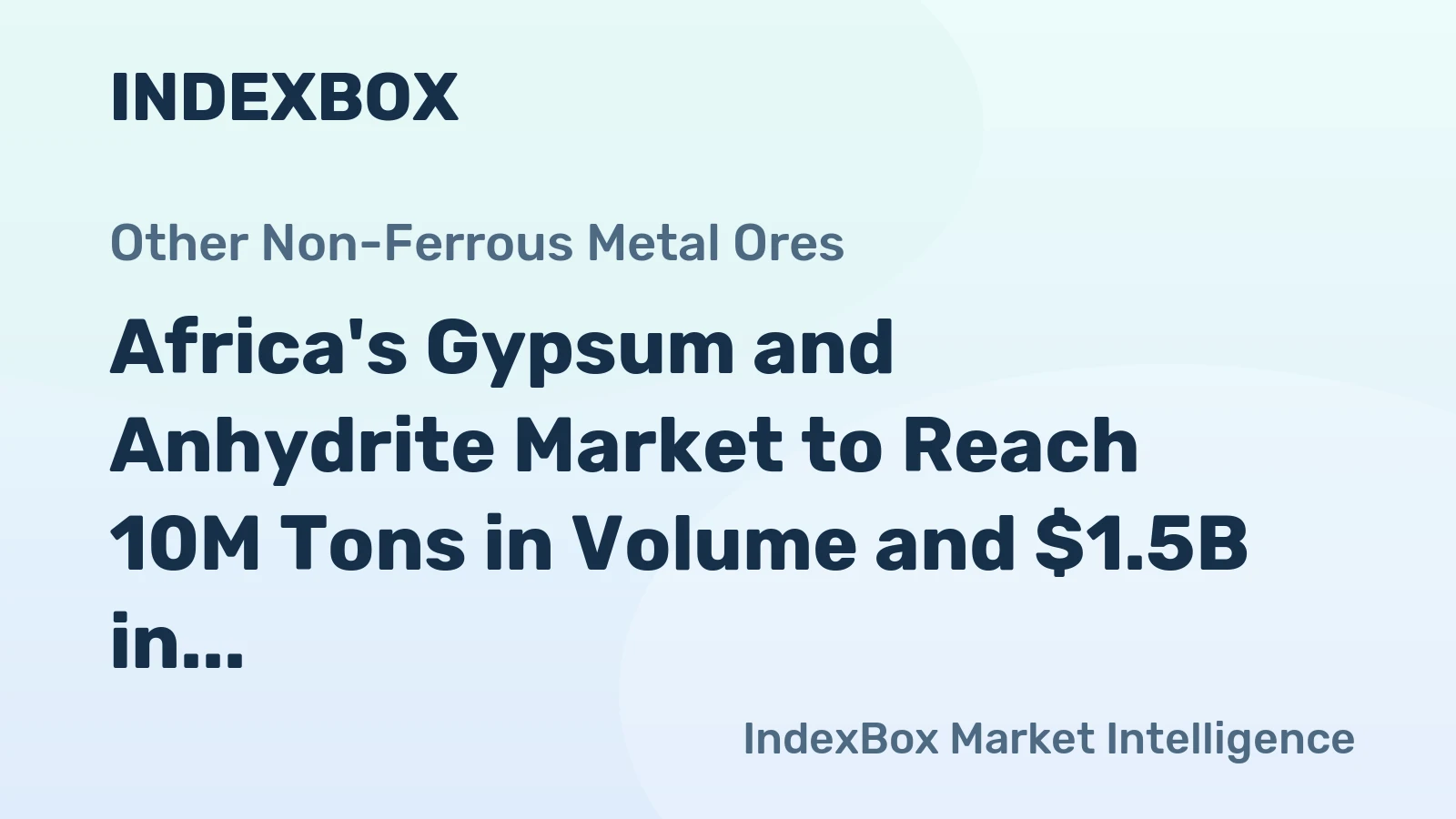 Africa's Gypsum and Anhydrite Market to Reach 10M Tons in Volume and $1.5B in Value by 2035
