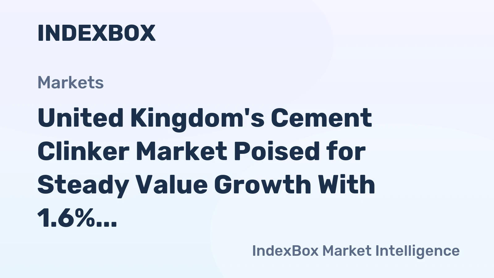 United Kingdom's Cement Clinker Market Poised for Steady Value Growth With 1.6% CAGR Through 2035