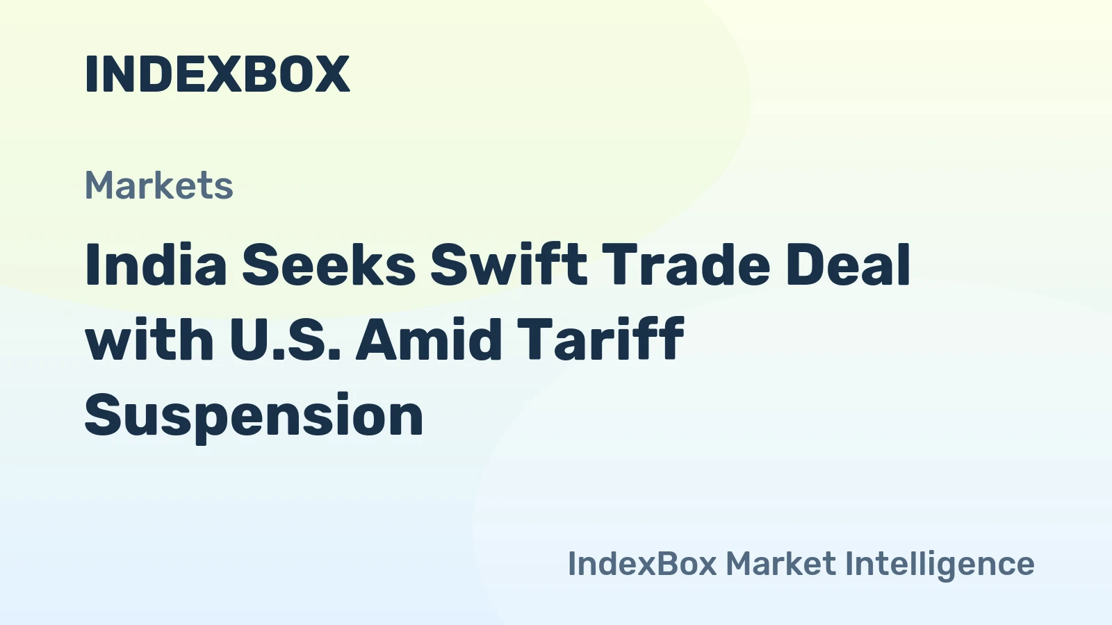 India Seeks Swift Trade Deal with U.S. Amid Tariff Suspension