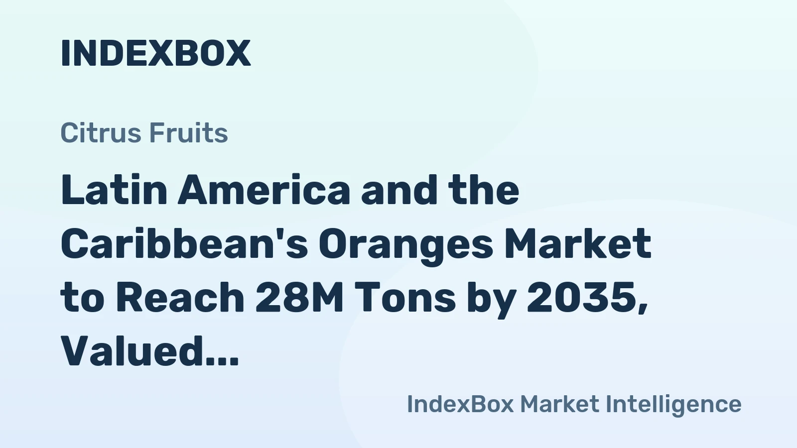 Latin America and the Caribbean's Oranges Market to Reach 28M Tons by 2035, Valued at $13.7B