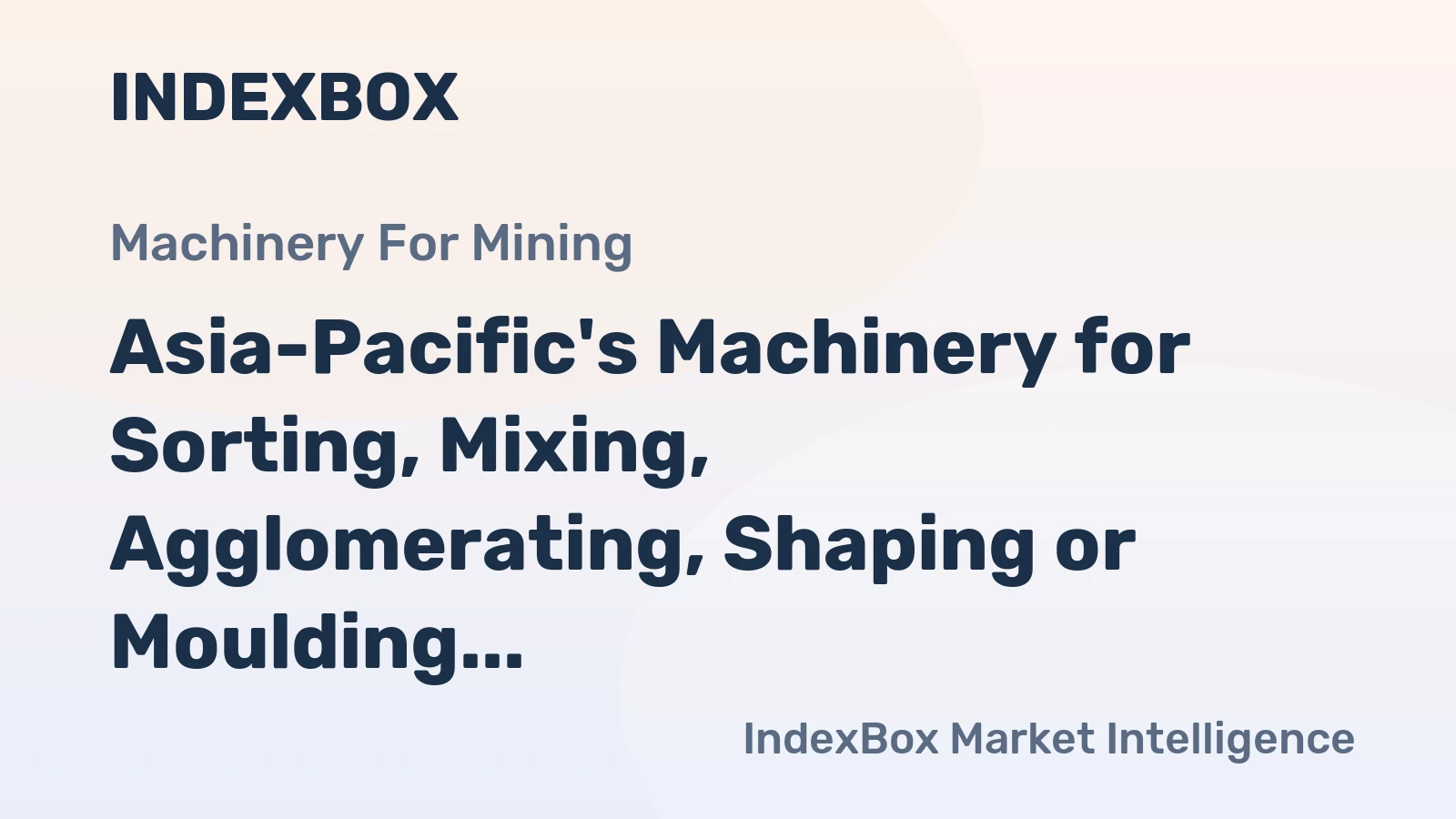 Asia-Pacific's Machinery for Sorting, Mixing, Agglomerating, Shaping or Moulding of Mined Solids Market to See Modest Growth with CAGR of +1.1% from 2024 to 2035