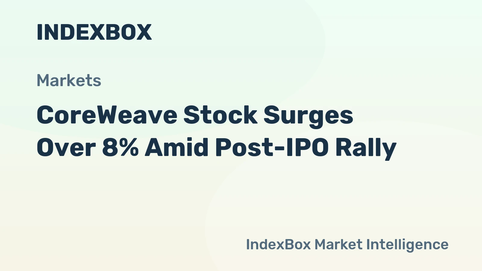 CoreWeave Stock Surges Over 8% Amid Post-IPO Rally
