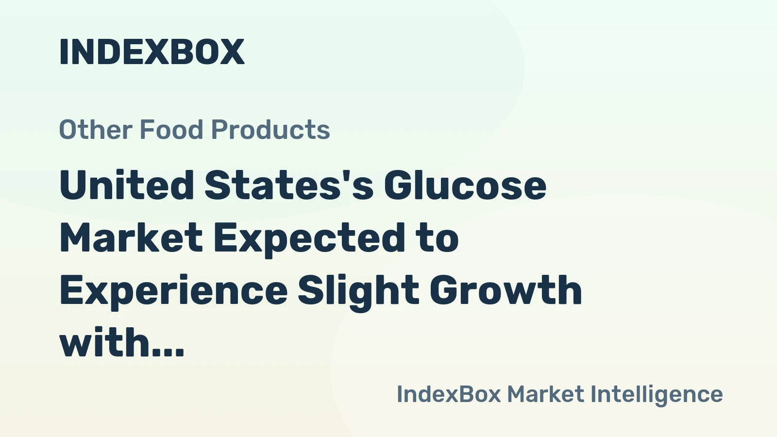 United States's Glucose Market Expected to Experience Slight Growth with +0.1% CAGR