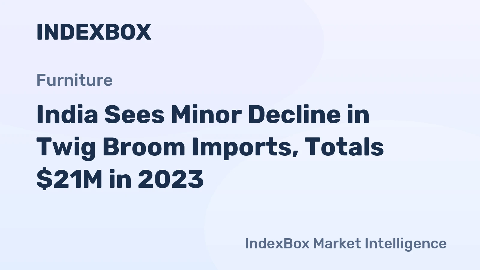 India Sees Minor Decline in Twig Broom Imports, Totals $21M in 2023