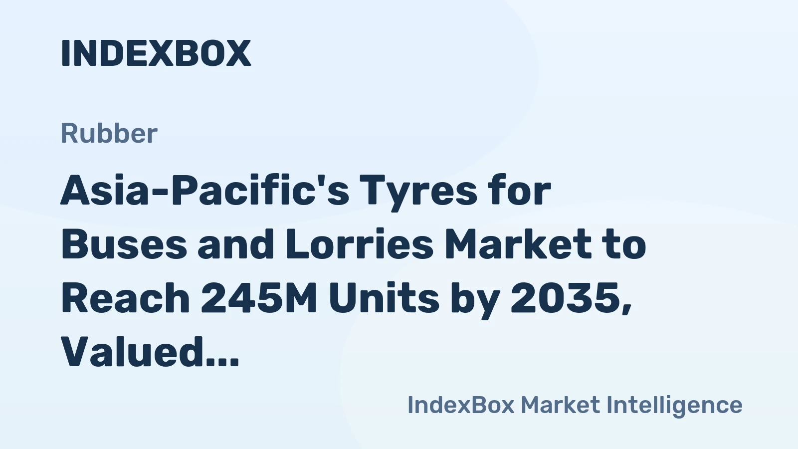 Asia-Pacific's Tyres for Buses and Lorries Market to Reach 245M Units by 2035, Valued at $29B