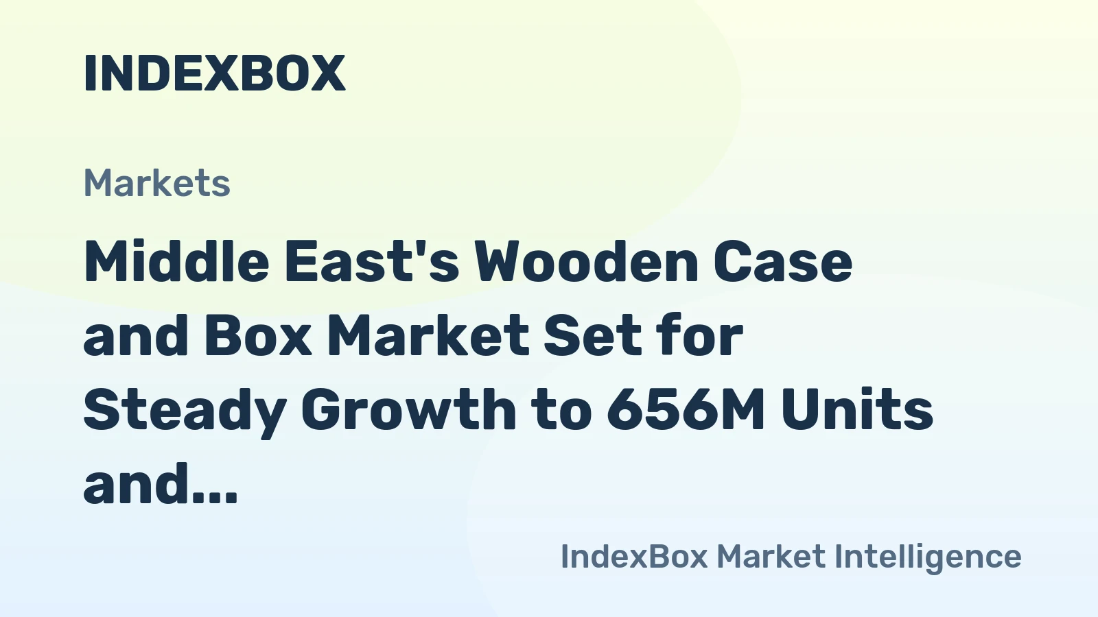 Middle East's Wooden Case and Box Market Set for Steady Growth to 656M Units and $18.7B