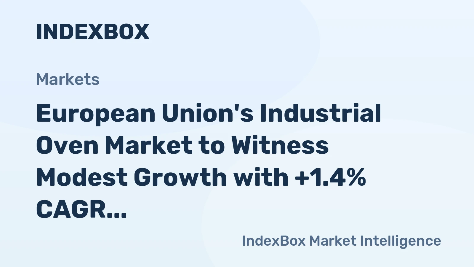 European Union's Industrial Oven Market to Witness Modest Growth with +1.4% CAGR, Projected to Reach $1.3B by 2035