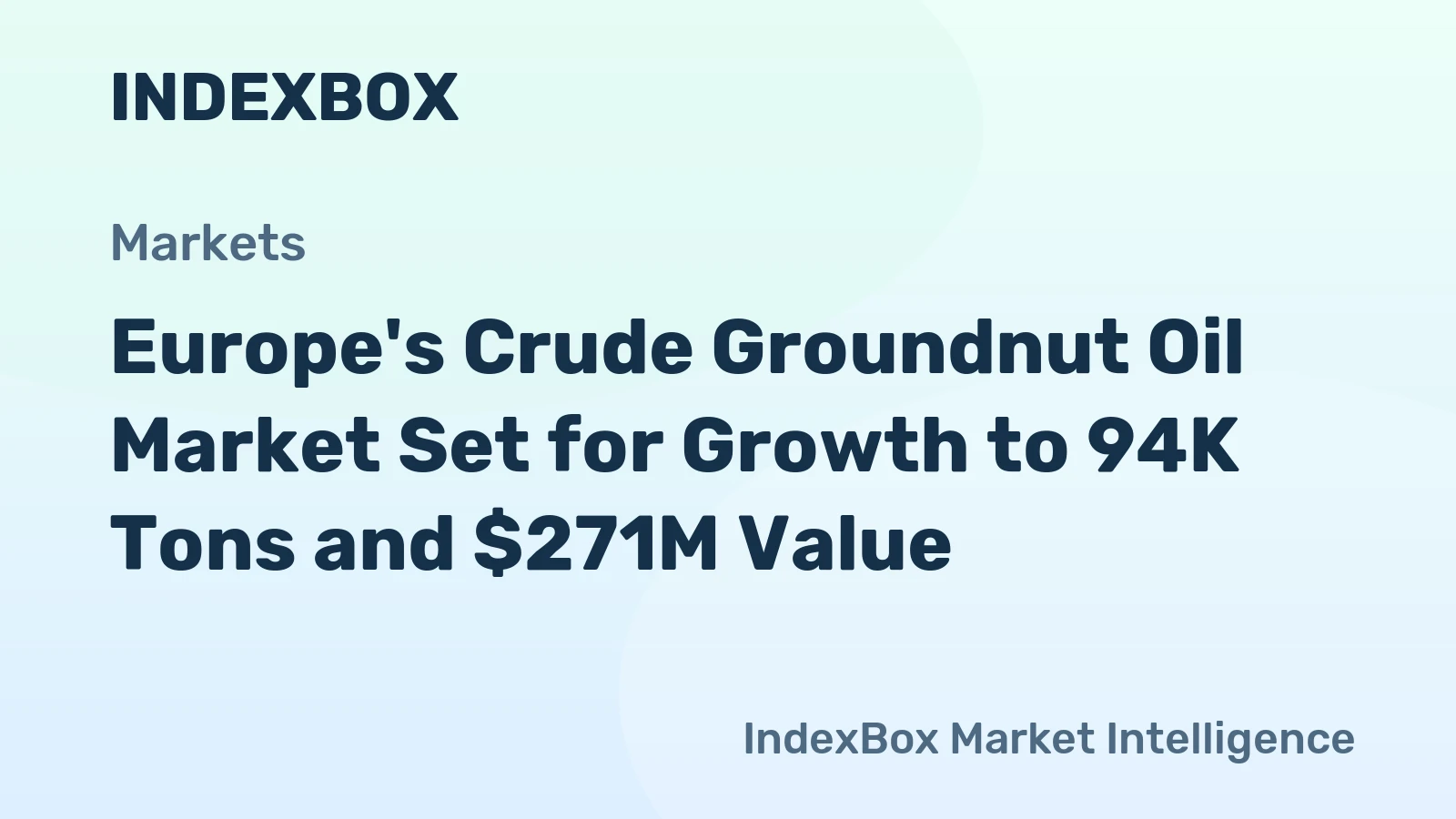 Europe's Crude Groundnut Oil Market Set for Growth to 94K Tons and $271M Value