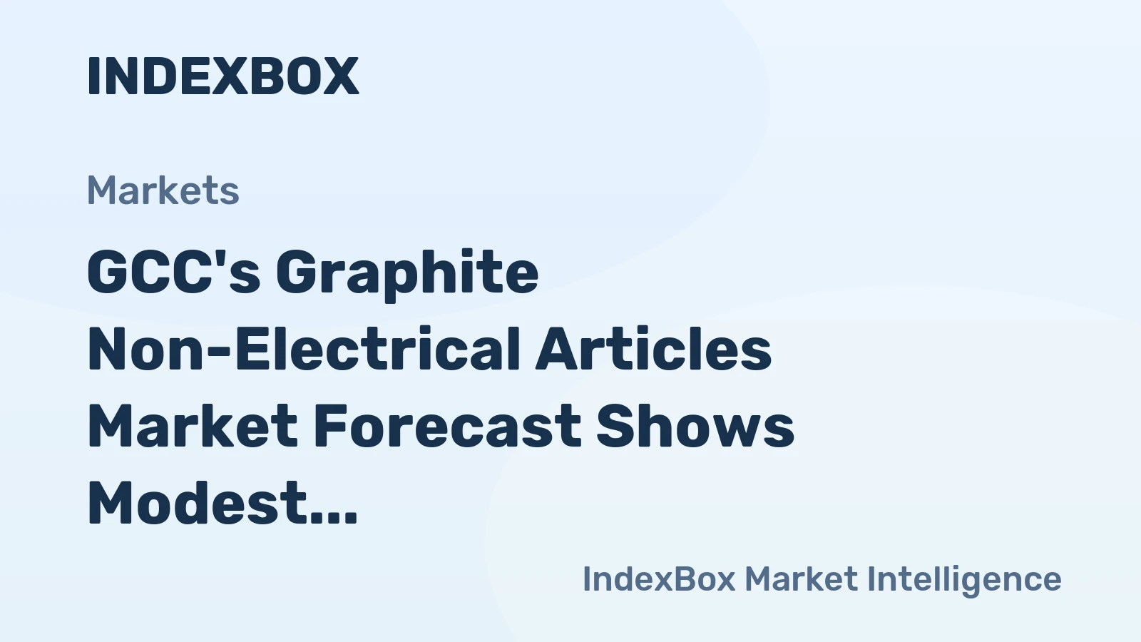 GCC's Graphite Non-Electrical Articles Market Forecast Shows Modest Growth with +0.2% Volume CAGR
