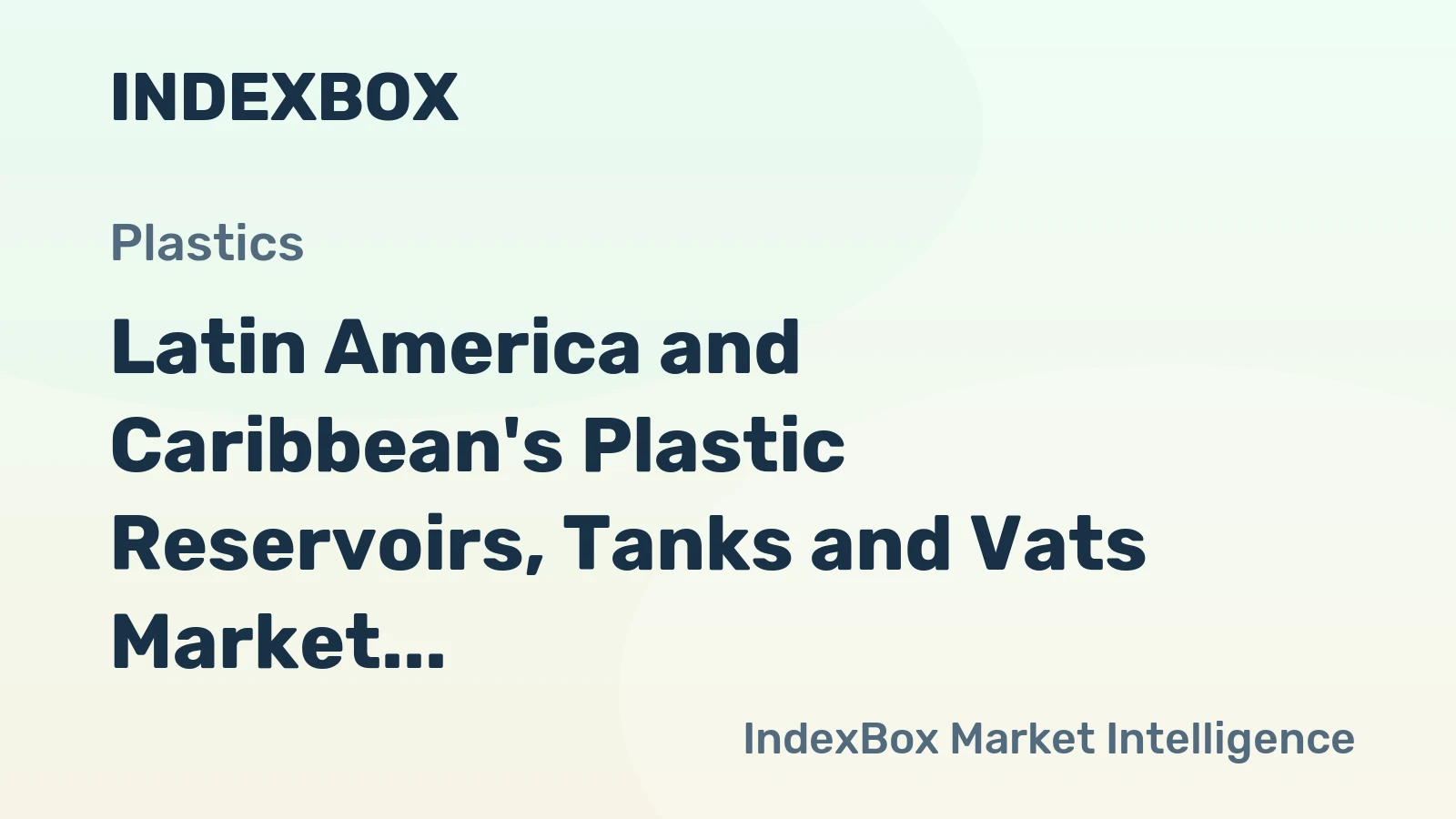 Latin America and Caribbean's Plastic Reservoirs, Tanks and Vats Market to Grow at +0.8% CAGR, Reaching $1.3B by 2035