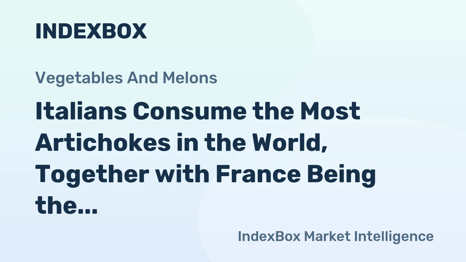 Italians Consume the Most Artichokes in the World, Together with France Being the Largest Importing Markets