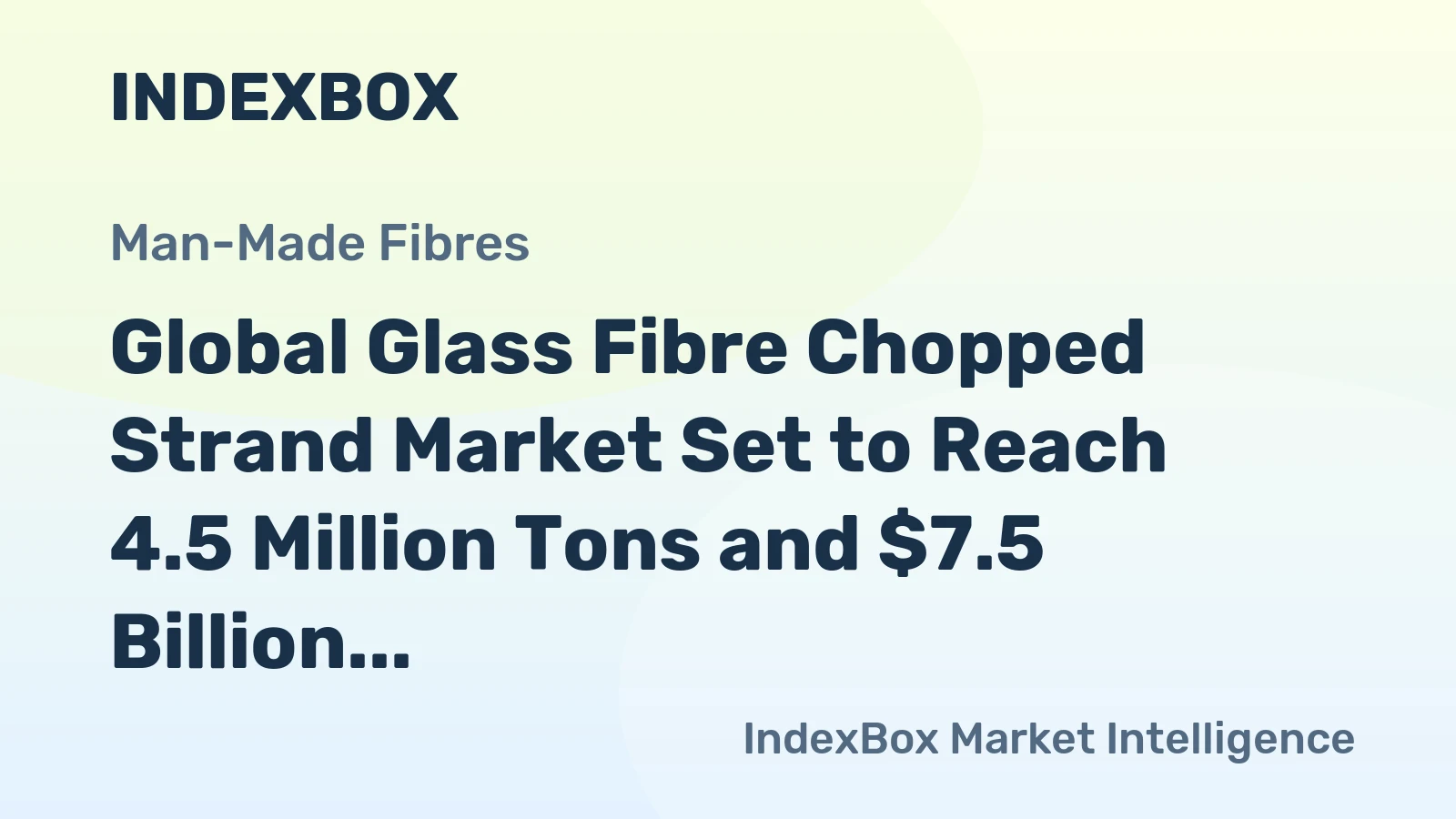 Global Glass Fibre Chopped Strand Market Set to Reach 4.5 Million Tons and $7.5 Billion