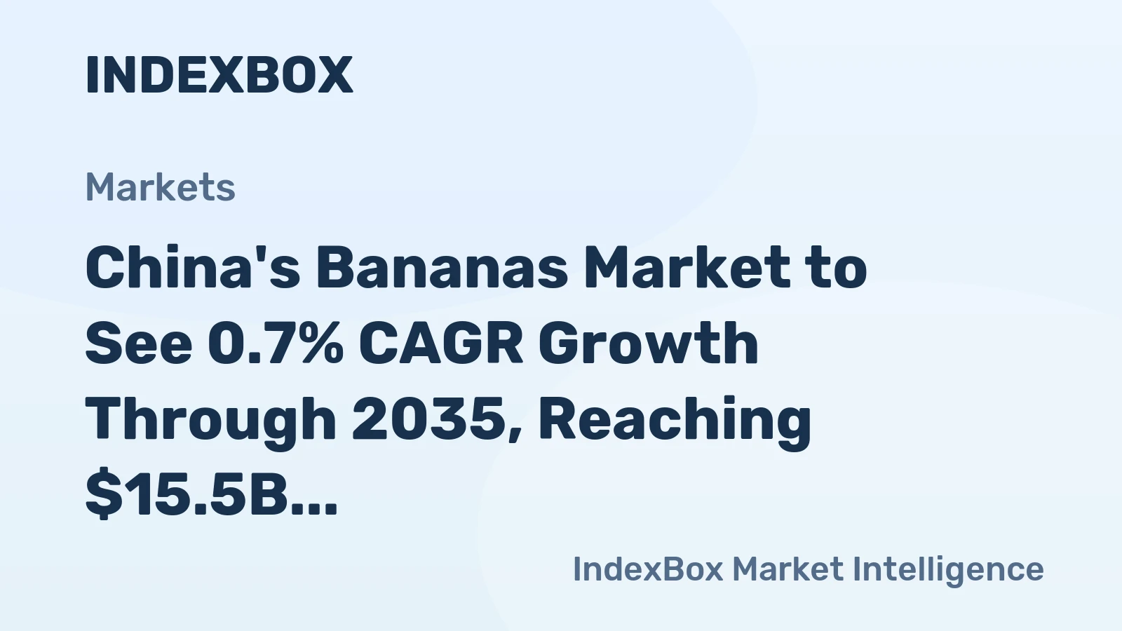 China's Bananas Market to See 0.7% CAGR Growth Through 2035, Reaching $15.5B in Value