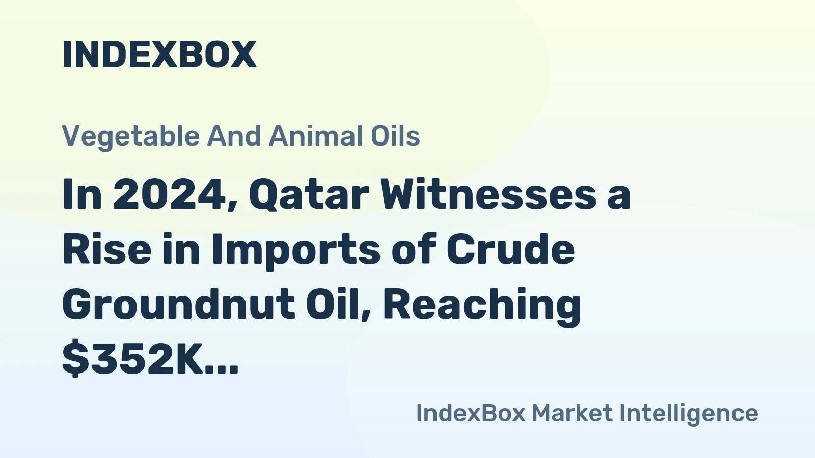 In 2024, Qatar Witnesses a Rise in Imports of Crude Groundnut Oil, Reaching $352K