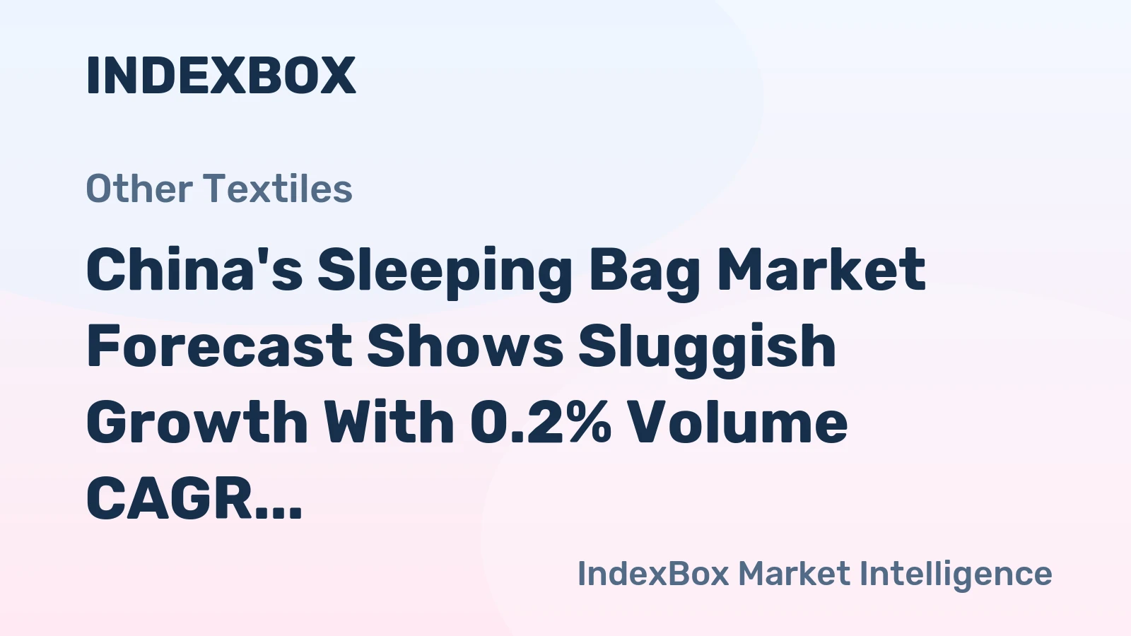 China's Sleeping Bag Market Forecast Shows Sluggish Growth With 0.2% Volume CAGR Through 2035