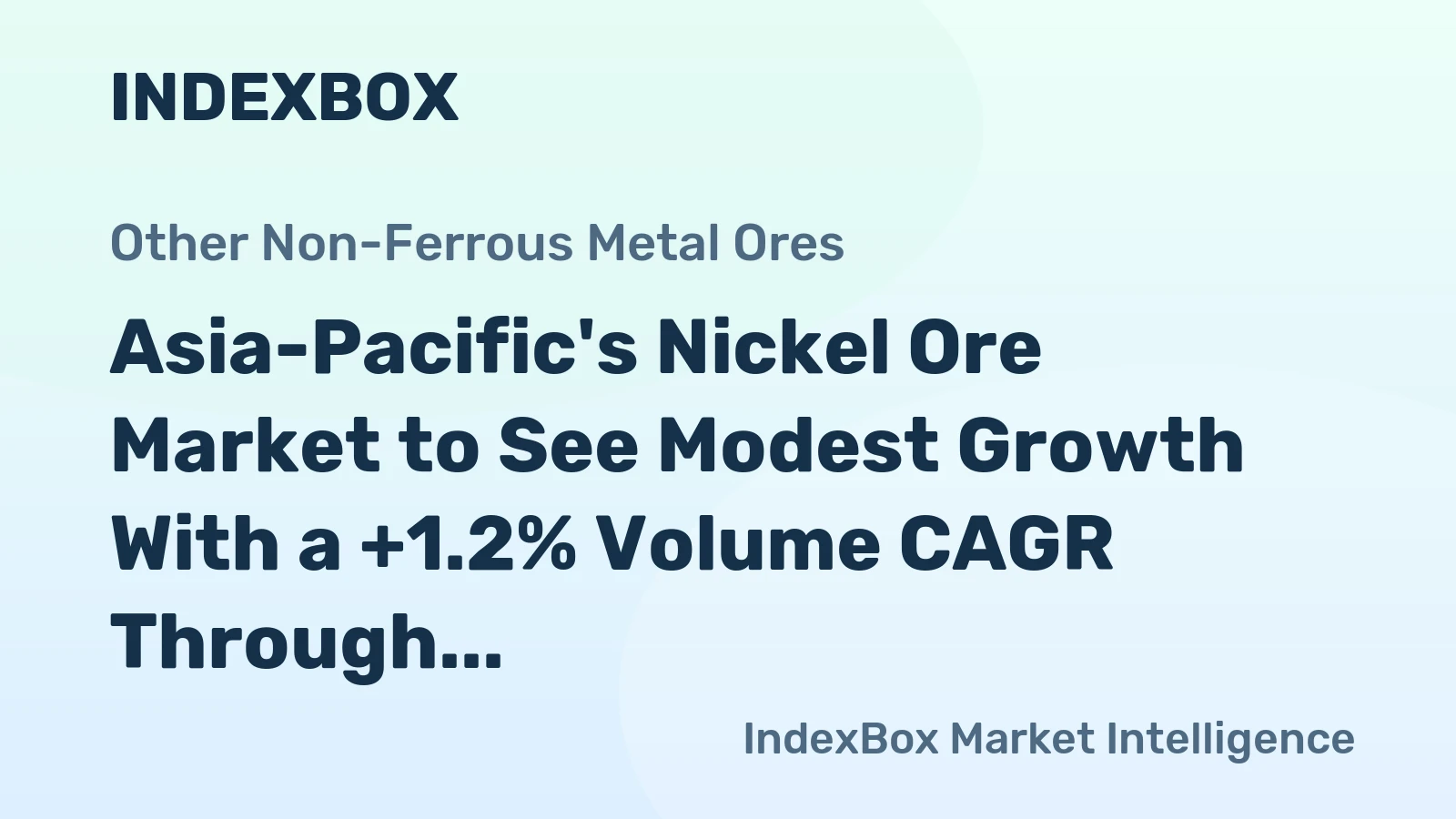 Asia-Pacific's Nickel Ore Market to See Modest Growth With a +1.2% Volume CAGR Through 2035