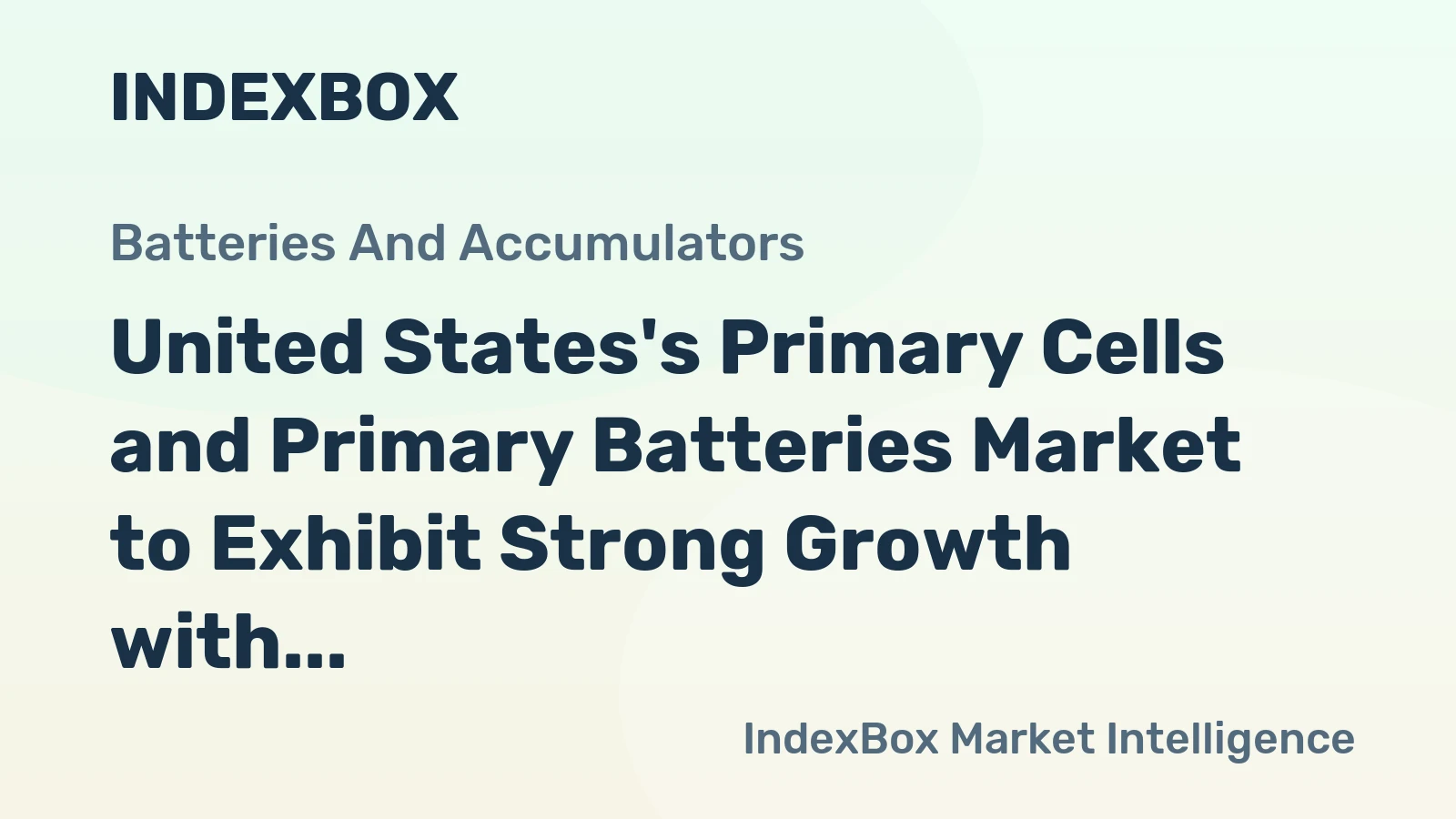 United States's Primary Cells and Primary Batteries Market to Exhibit Strong Growth with +2.7% CAGR