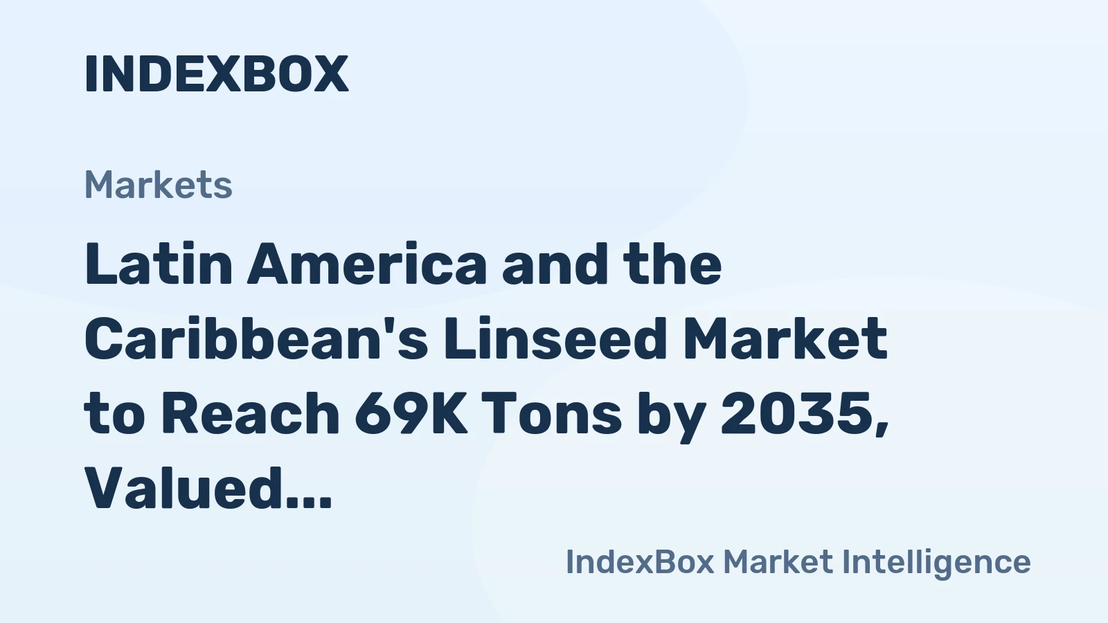 Latin America and the Caribbean's Linseed Market to Reach 69K Tons by 2035, Valued at $72M