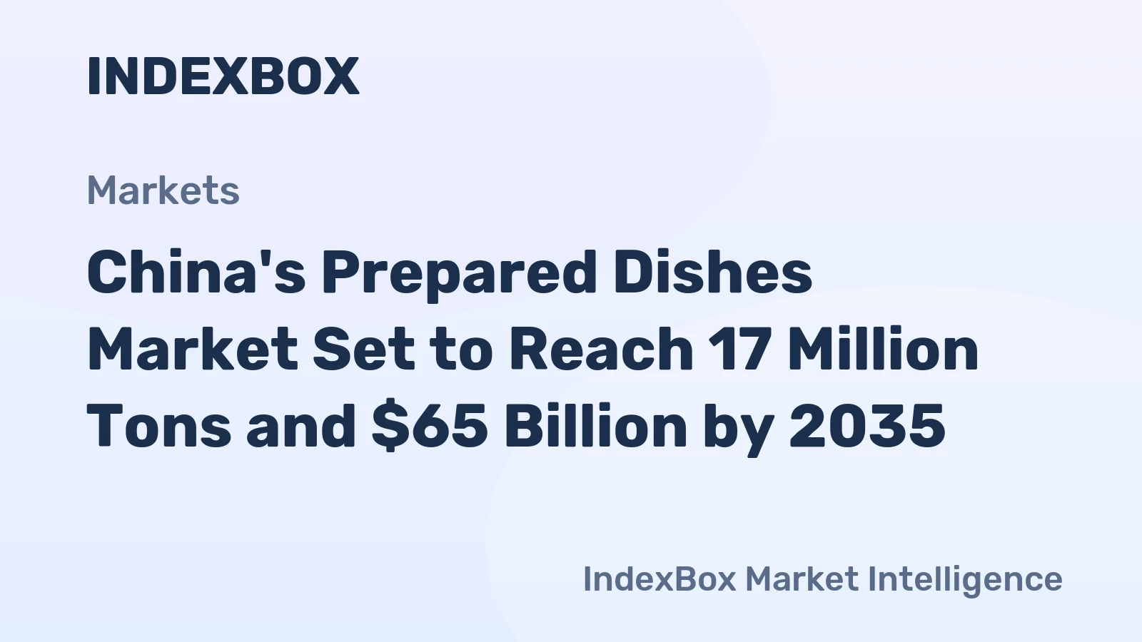 China's Prepared Dishes Market Set to Reach 17 Million Tons and $65 Billion by 2035
