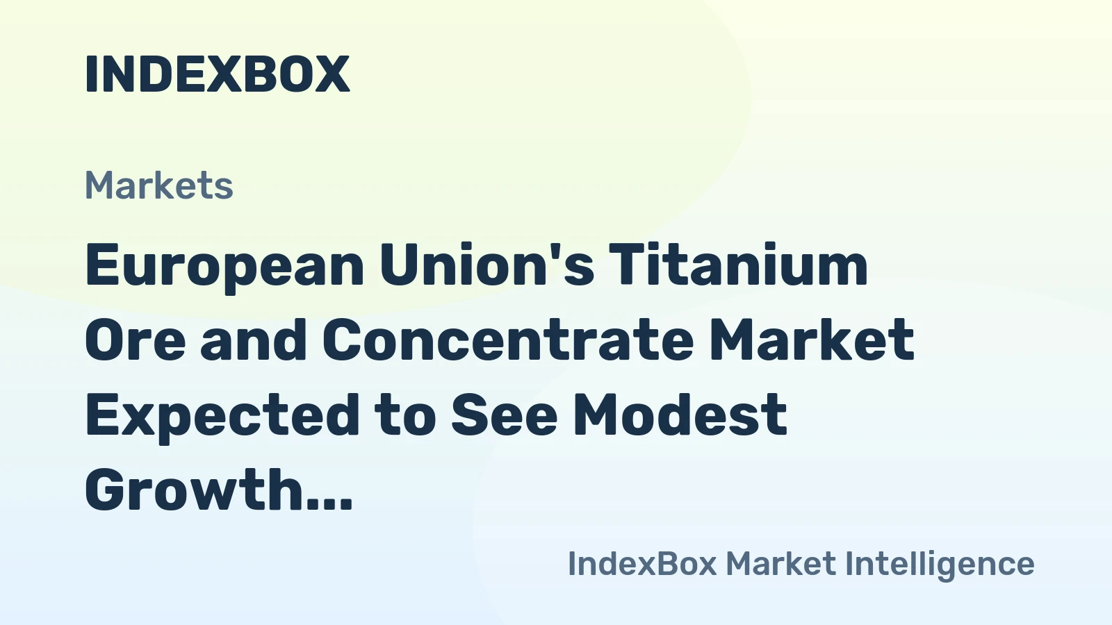 European Union's Titanium Ore and Concentrate Market Expected to See Modest Growth with Market Volume Reaching 977K Tons and Value Reaching $583M by 2035