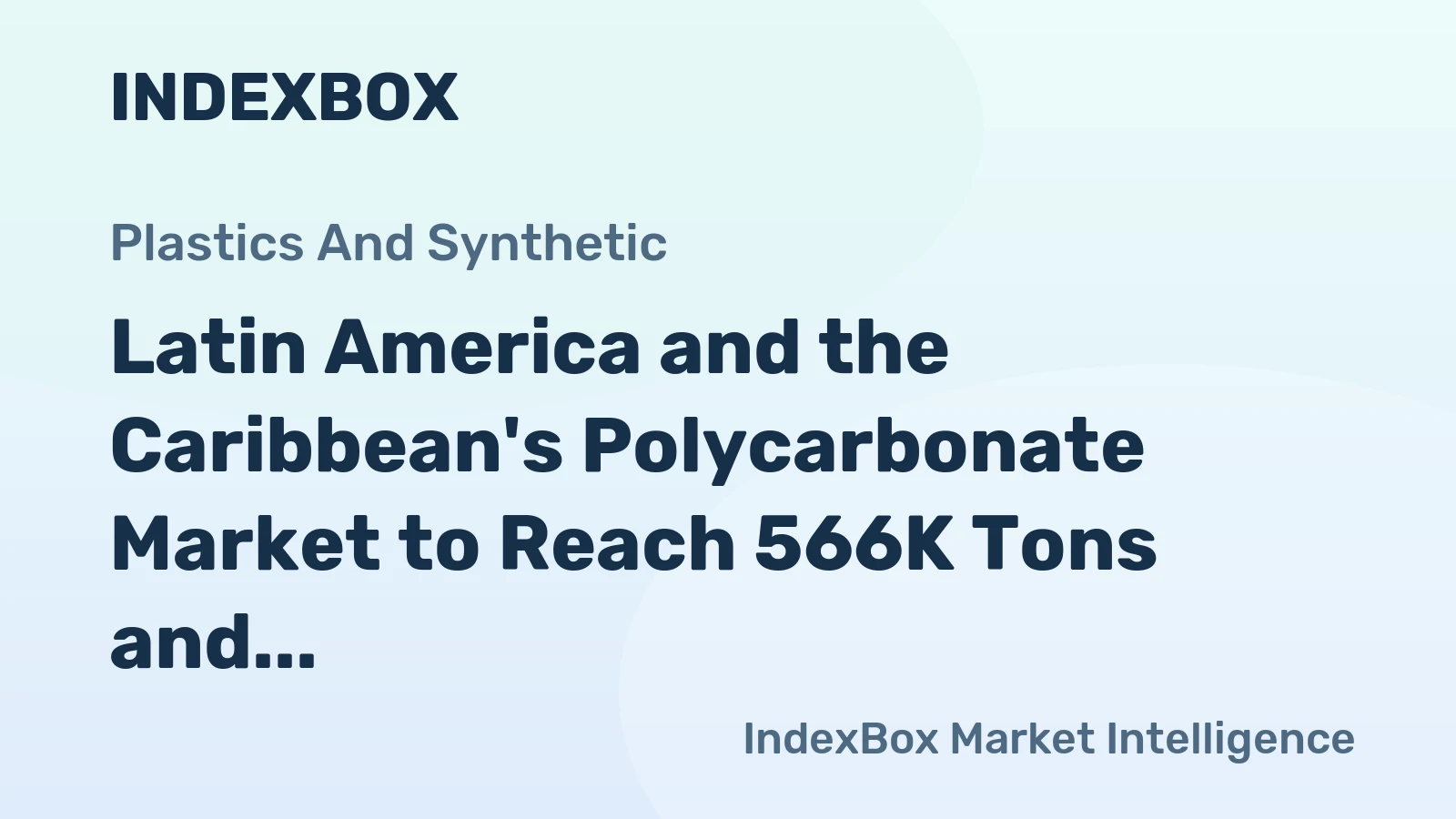 Latin America and the Caribbean's Polycarbonate Market to Reach 566K Tons and $1.8 Billion by 2035