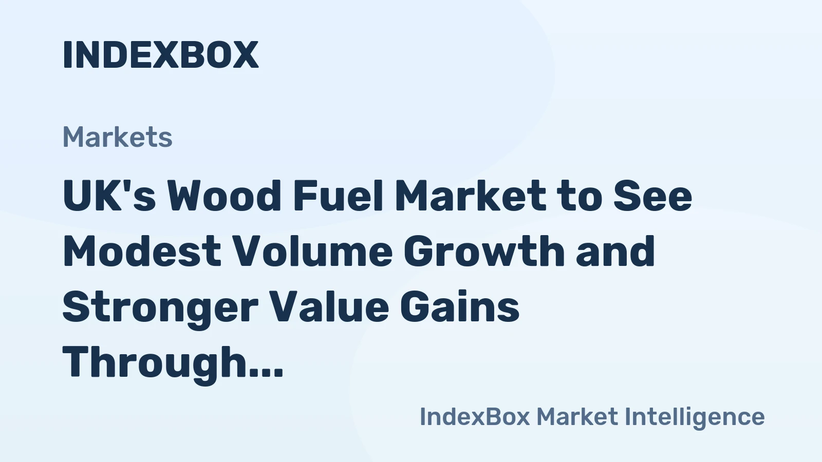 UK's Wood Fuel Market to See Modest Volume Growth and Stronger Value Gains Through 2035