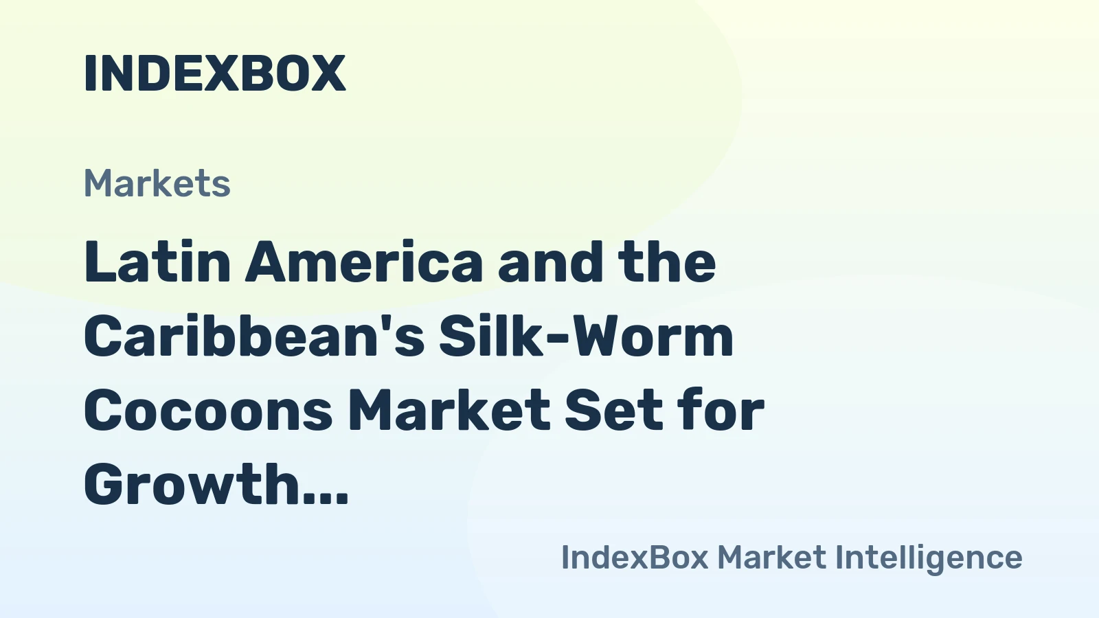 Latin America and the Caribbean's Silk-Worm Cocoons Market Set for Growth to 2.8K Tons and $27M