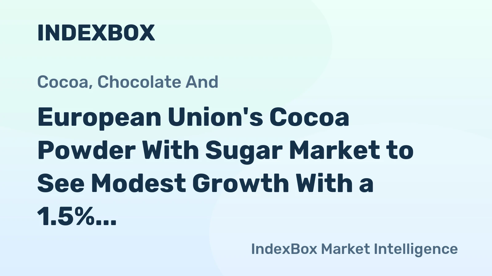 European Union's Cocoa Powder With Sugar Market to See Modest Growth With a 1.5% Volume CAGR