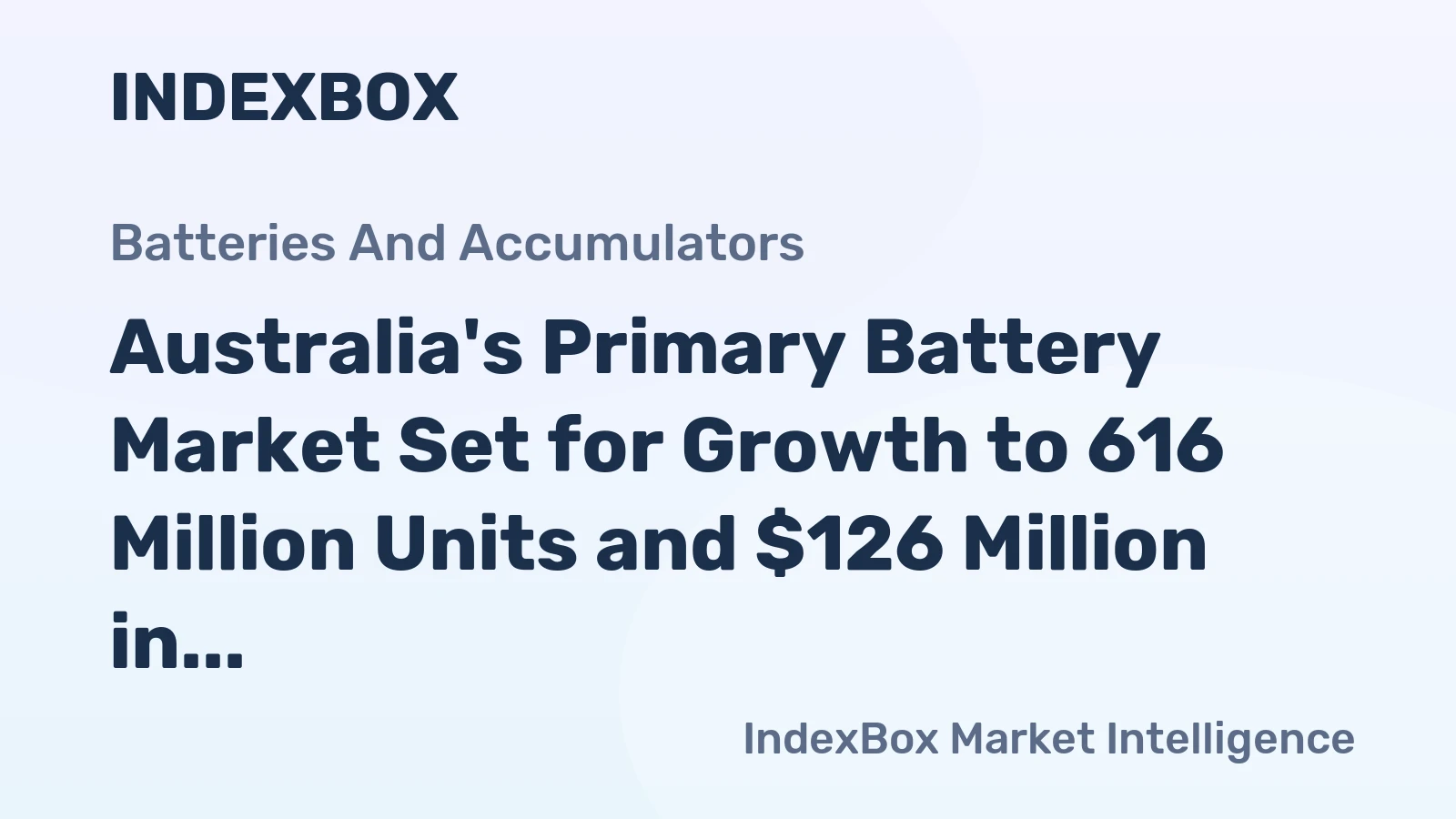 Australia's Primary Battery Market Set for Growth to 616 Million Units and $126 Million in Value
